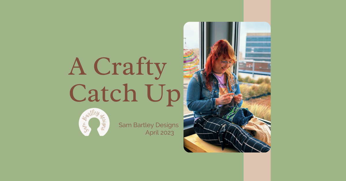Crafty Catch Up - Sam Bartley